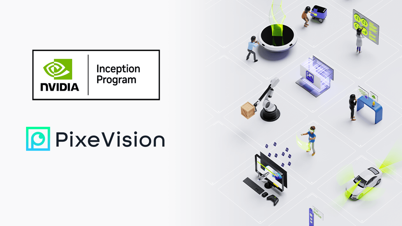 PixeVision Joins NVIDIA Inception Program: Accelerate AI-Powered Smart Manufacturing - PixeVision